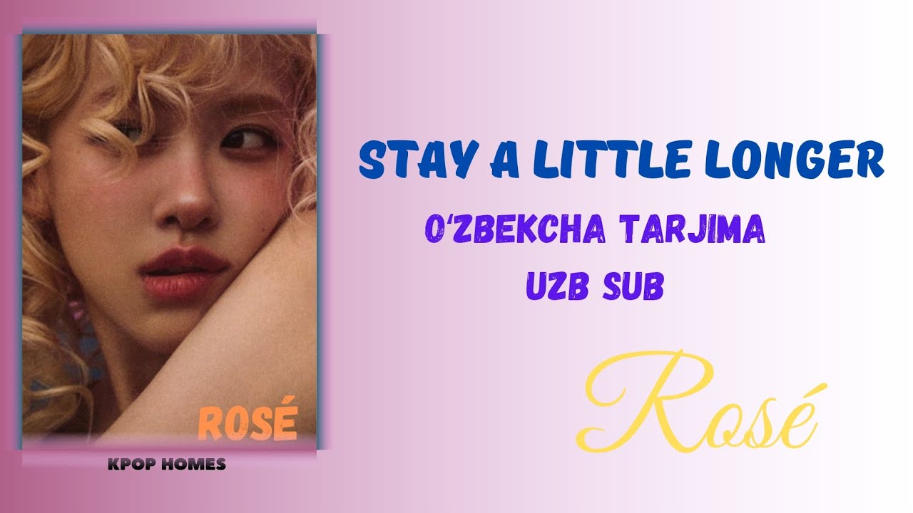 ROSÉ - STAY A LITTLE LONGER UZB SUB (oʻzbekcha tarjima) rosé stay a ...