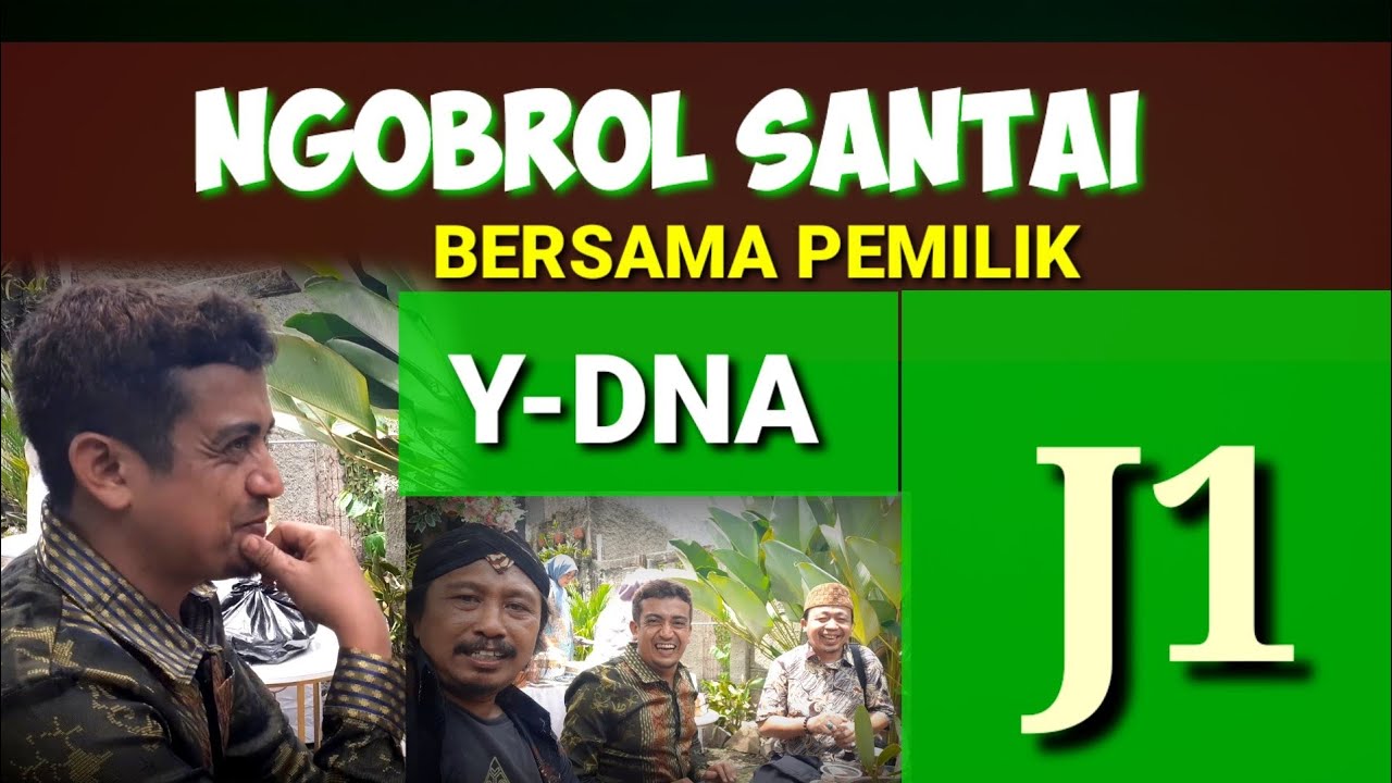 Ngobrol Santai Bersama Pemilik Haplogroup J1 Y-DNA - YouTube
