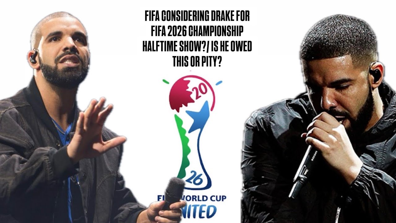 FIFA CONSIDERING DRAKE FOR FIFA 2026 CHAMPIONSHIP HALFTIME SHOW?/ IS HE ...