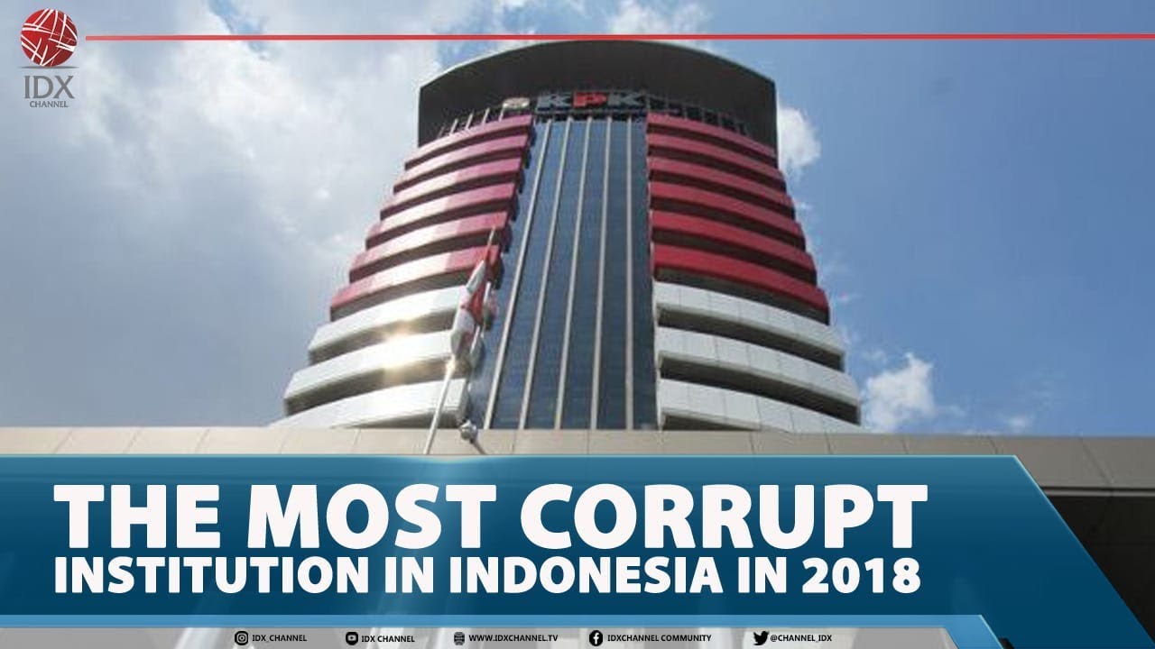 THE MOST CORRUPT INSTITUTION IN INDONESIA IN 2018 - YouTube