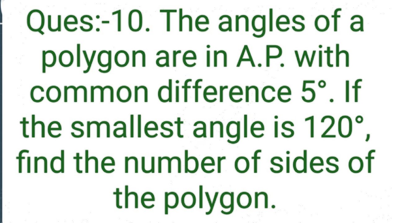 Ques:-10.The angles of a polygon are in A.P. with common difference 5 ...