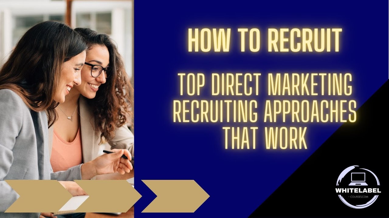 COURSE - How to Recruit: Top Direct Marketing Recruiting Approaches ...