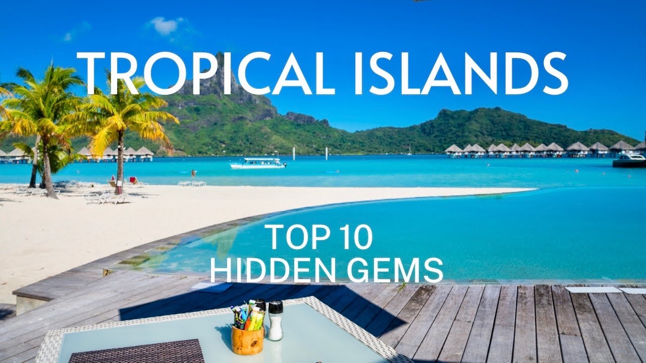 Top 10 Hidden Gems | Most Beautiful Tropical Islands (Travel Video) # ...