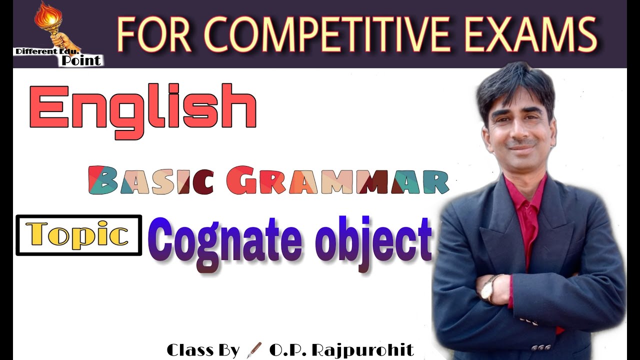 For Competitive Exams Basic English Grammar Cognate Object by OM for-competitive-exams-basic-english-grammar-cognate-object-by-om