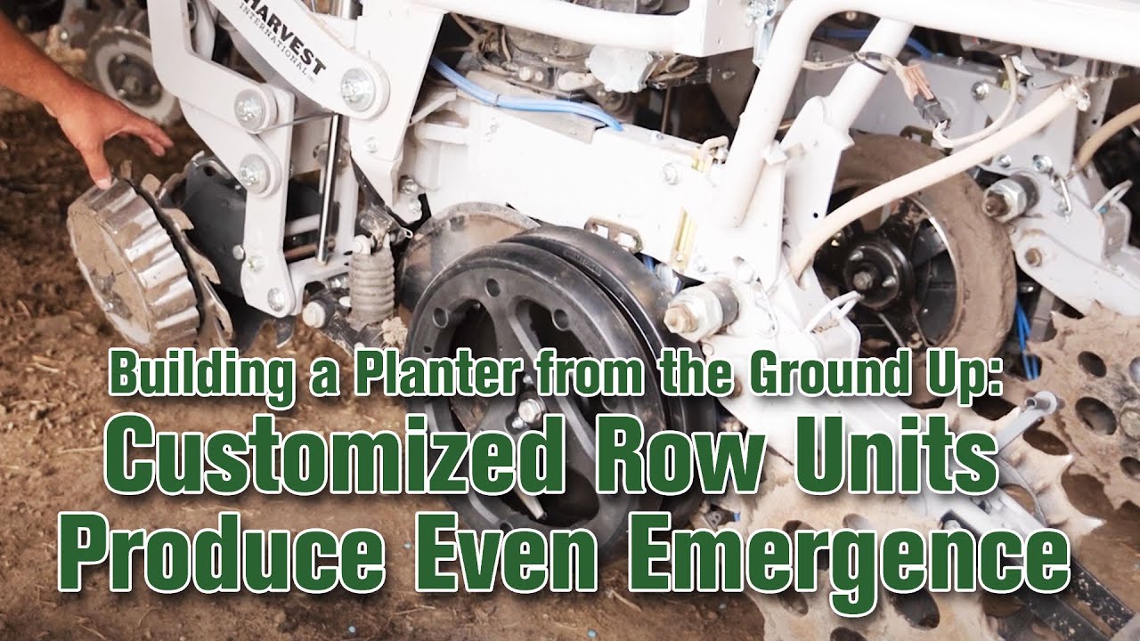 Building a Planter from the Ground Up: Customized Row Units Produce ...