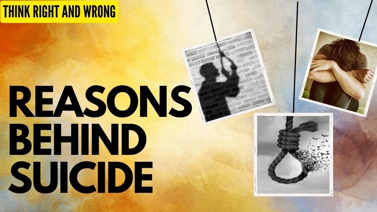 Reasons Behind Suicide Explained By Vimal Mehra |Think Ringht And Wrong ...