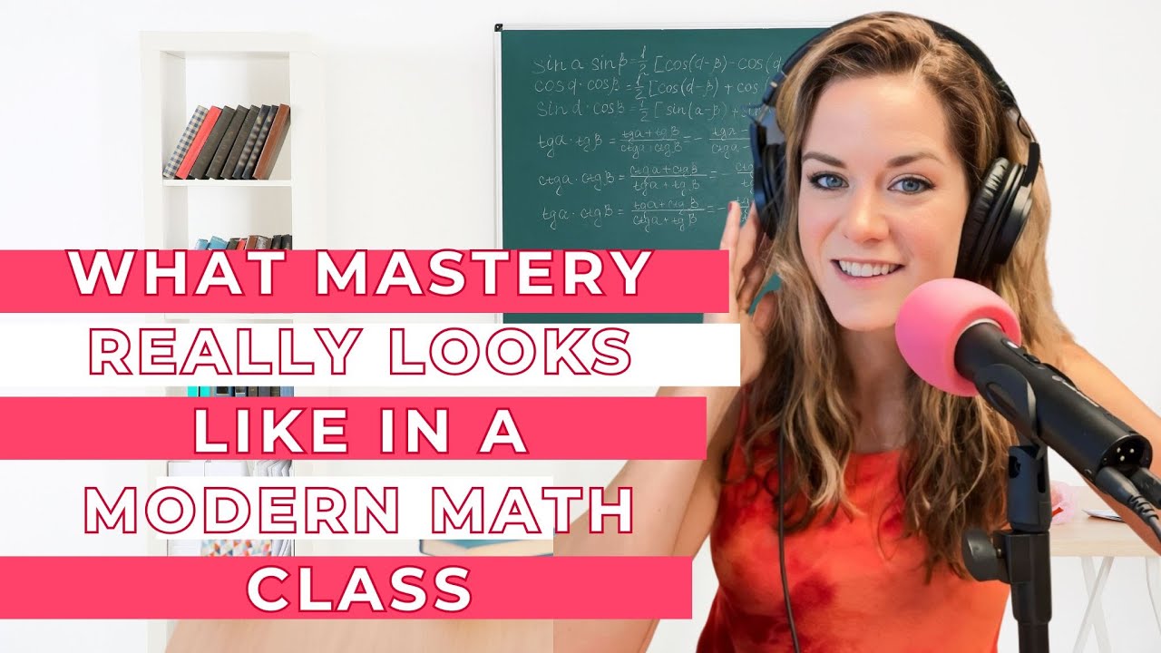 Ep 138 What Mastery Looks Like in a Modern Math Class - YouTube