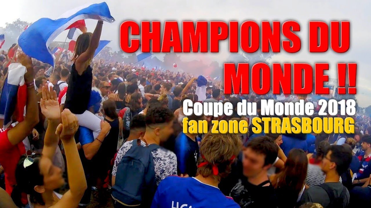 CHAMPIONS DU MONDE ! Coupe du Monde 2018 dans la Fan Zone STRASBOURG ...
