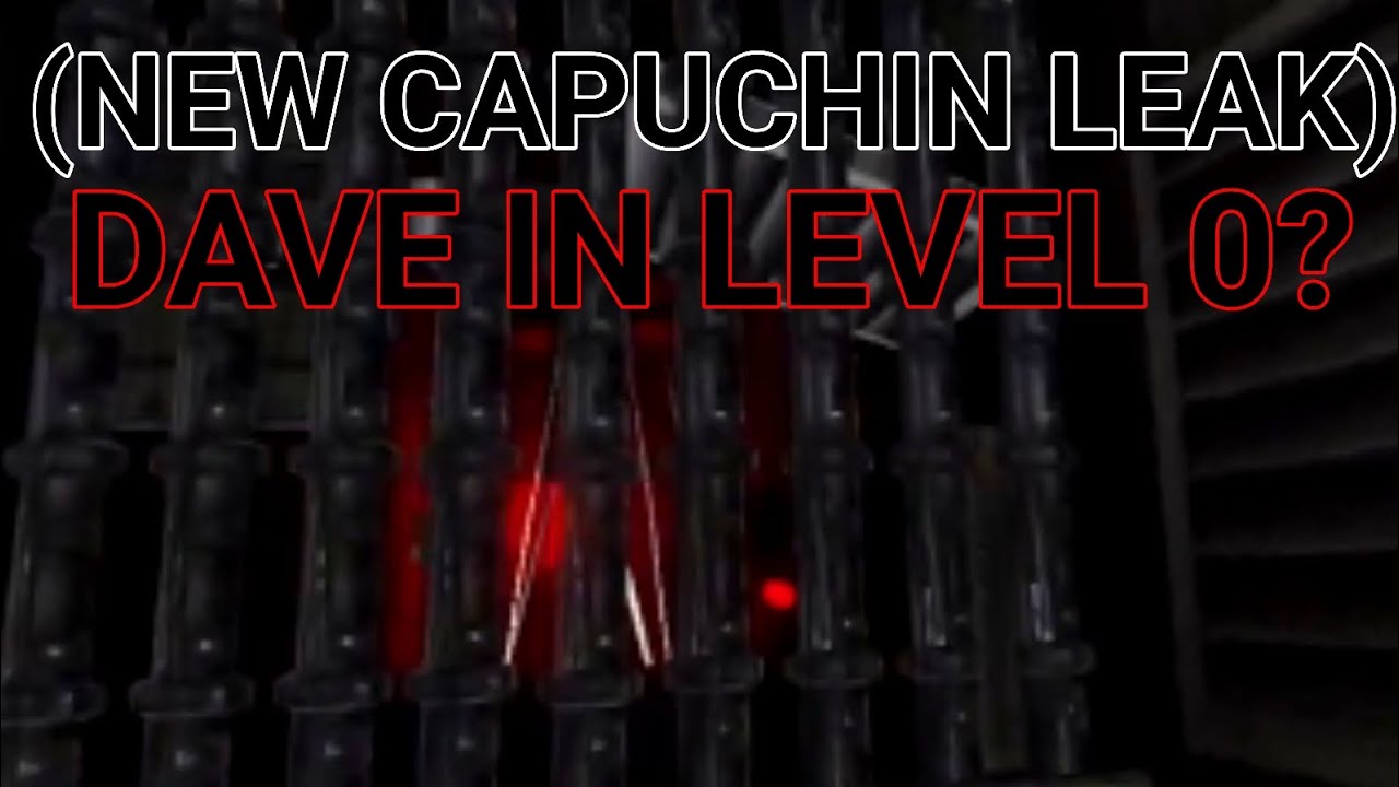 New Capuchin Leak (Duttbust is back! - Dave in level 0?) - YouTube