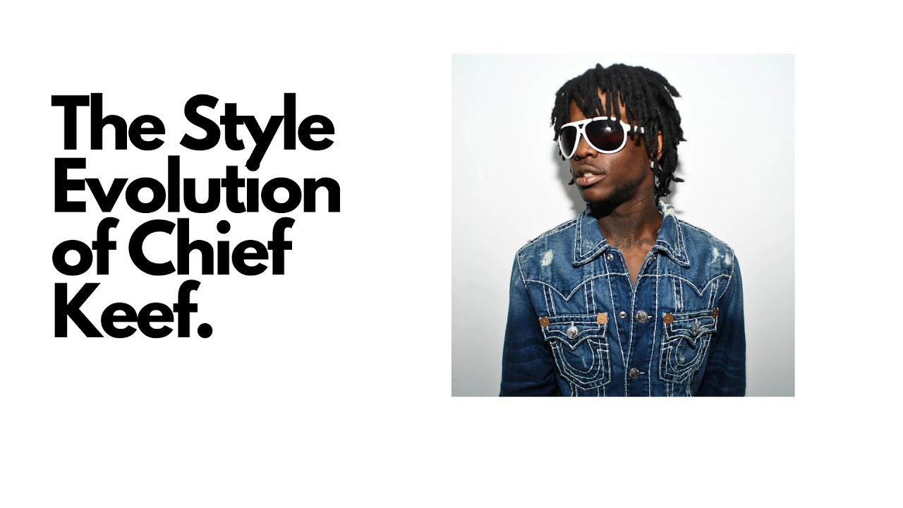 The Style Evolution of Chief Keef. - YouTube