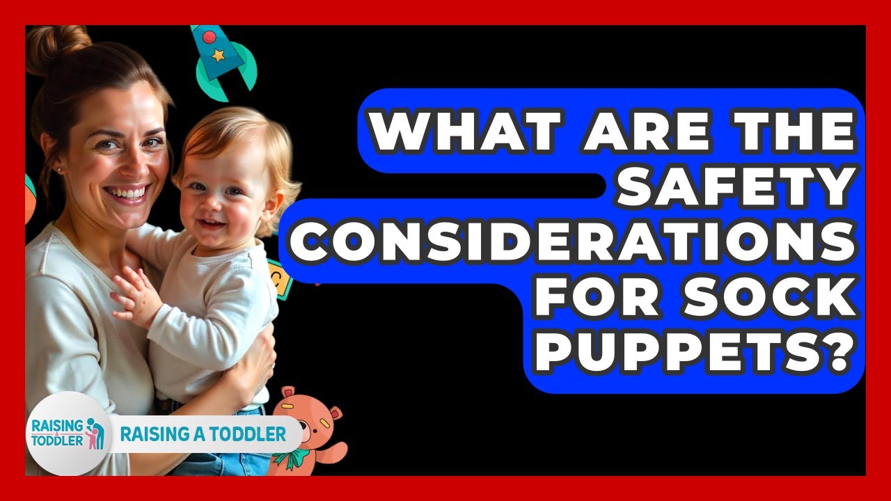 What Are The Safety Considerations For Sock Puppets? - Raising A ...