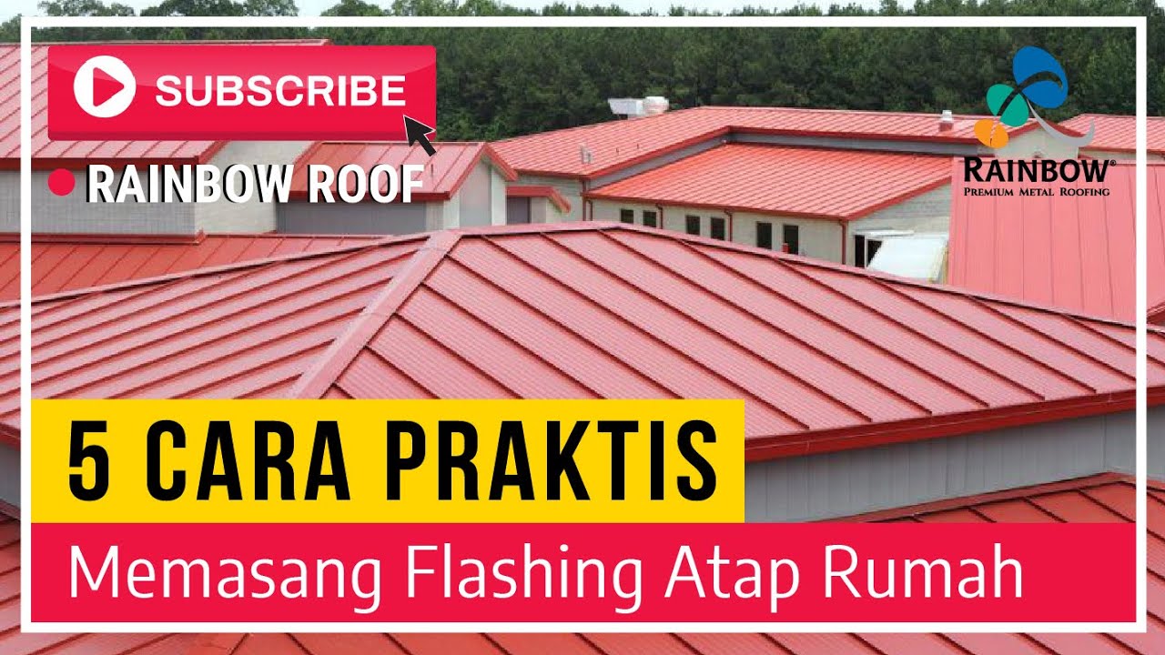 Rainbow Roof - 5 Cara Praktis Memasang Flashing Atap Rumah - YouTube