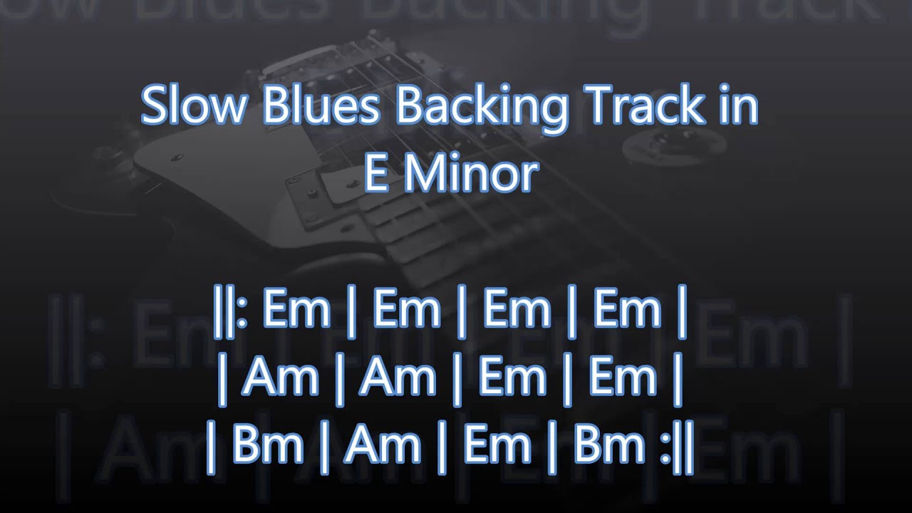 Slow Blues Backing Track in E Minor - YouTube