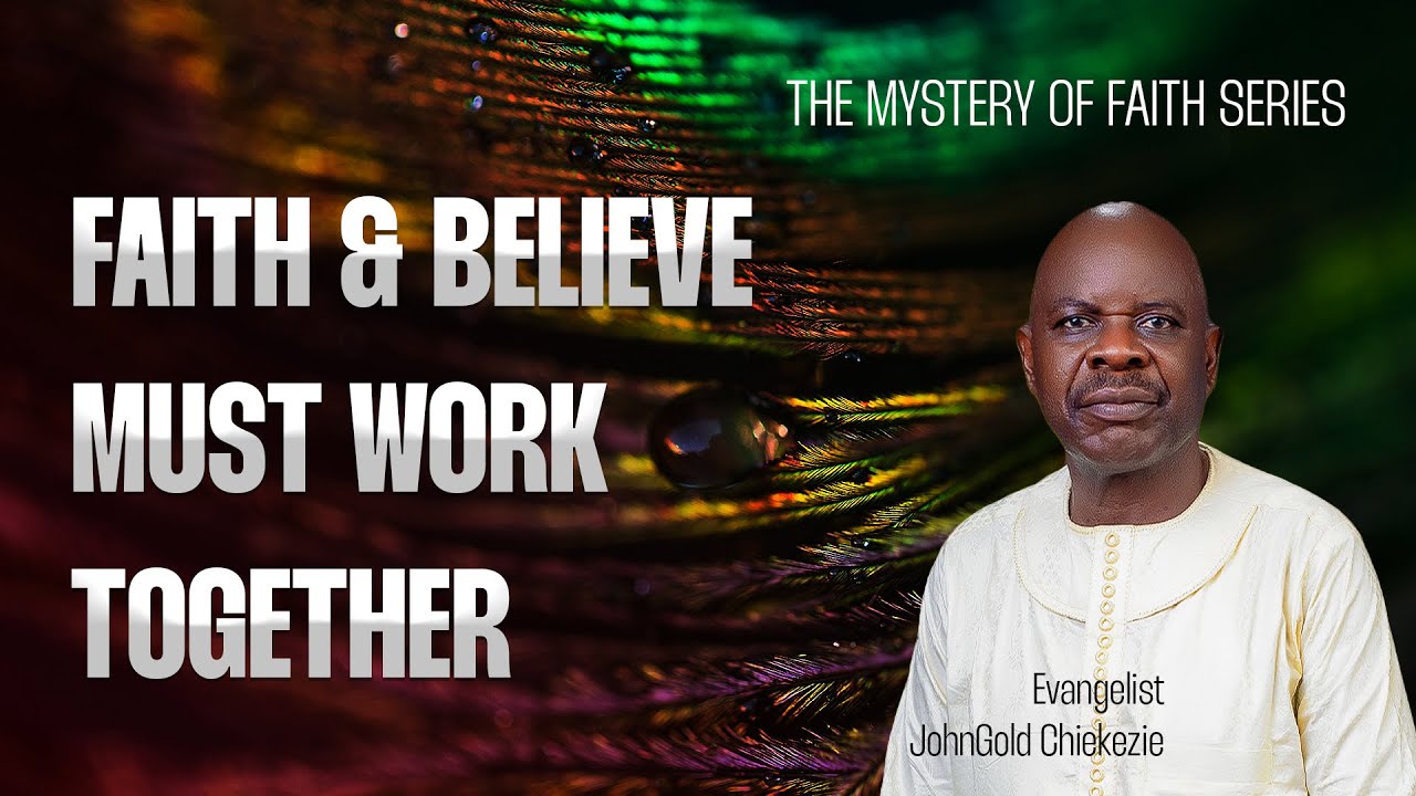 Faith and Believe must work together - YouTube