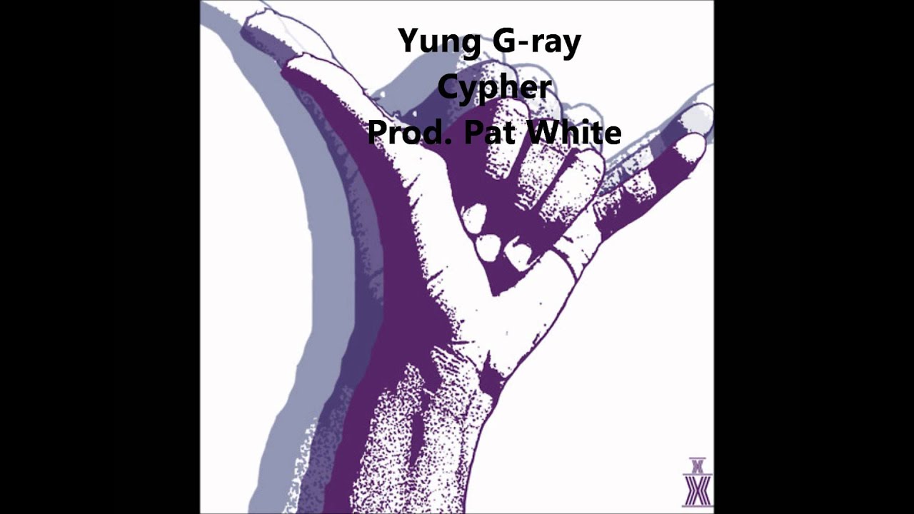 Yung G-ray - Cypher (Prod. Pat White) - YouTube
