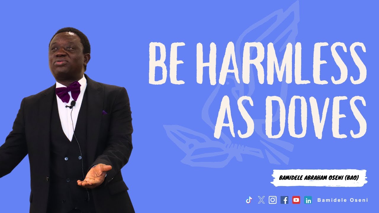 Be Harmless as Doves || Bamidele Abraham Oseni - YouTube