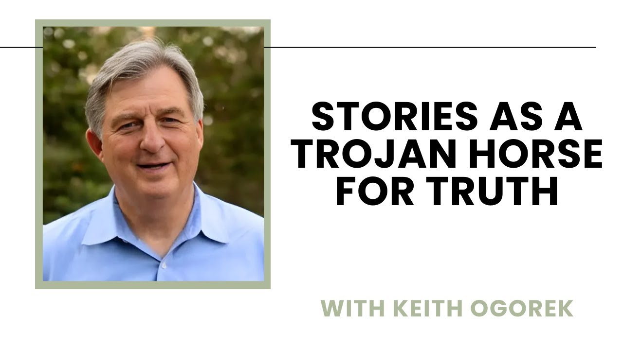 Stories as a Trojan Horse for Truth - Keith Ogorek - - Bible Portal