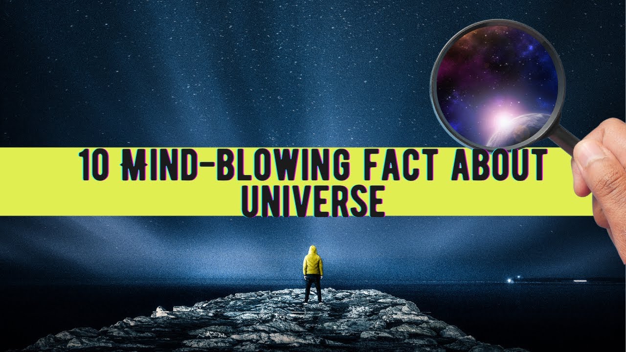 the 10 mind-blowing facts about the universe - YouTube