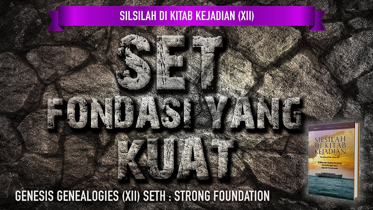 Silsilah Di Kitab Kejadian (XII) - Set: Fondasi Yang Kuat - Seth ...
