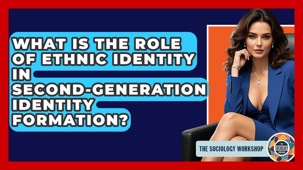 What Is The Role Of Ethnic Identity In Second-generation Identity ...