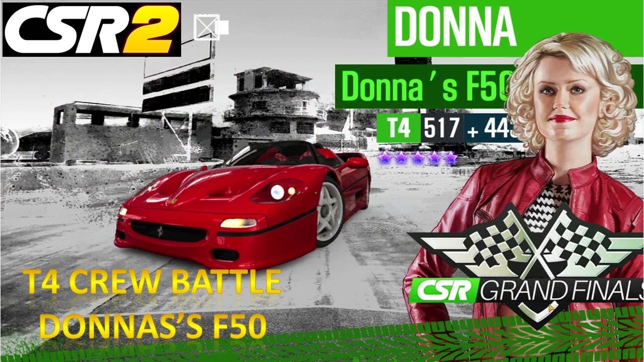 CSR Racing 2 - CSR GRAND FINALS - T4 CREW BATTLE - Donna's Ferrari F50 ...