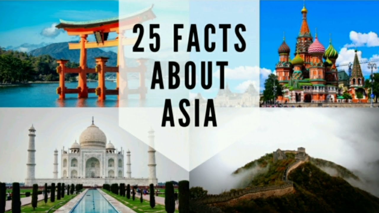 25 Interesting Facts About Asia Top Facts Continent Asia YouTube 25-interesting-facts-about-asia-top-facts-continent-asia-youtube