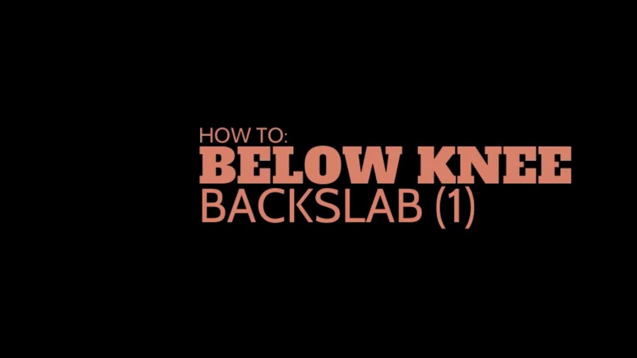 Below Knee Backslab - Option 1 - YouTube