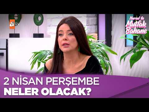 2 Nisan Perşembe neler olacak? - Nursel ile Mutfak Bahane