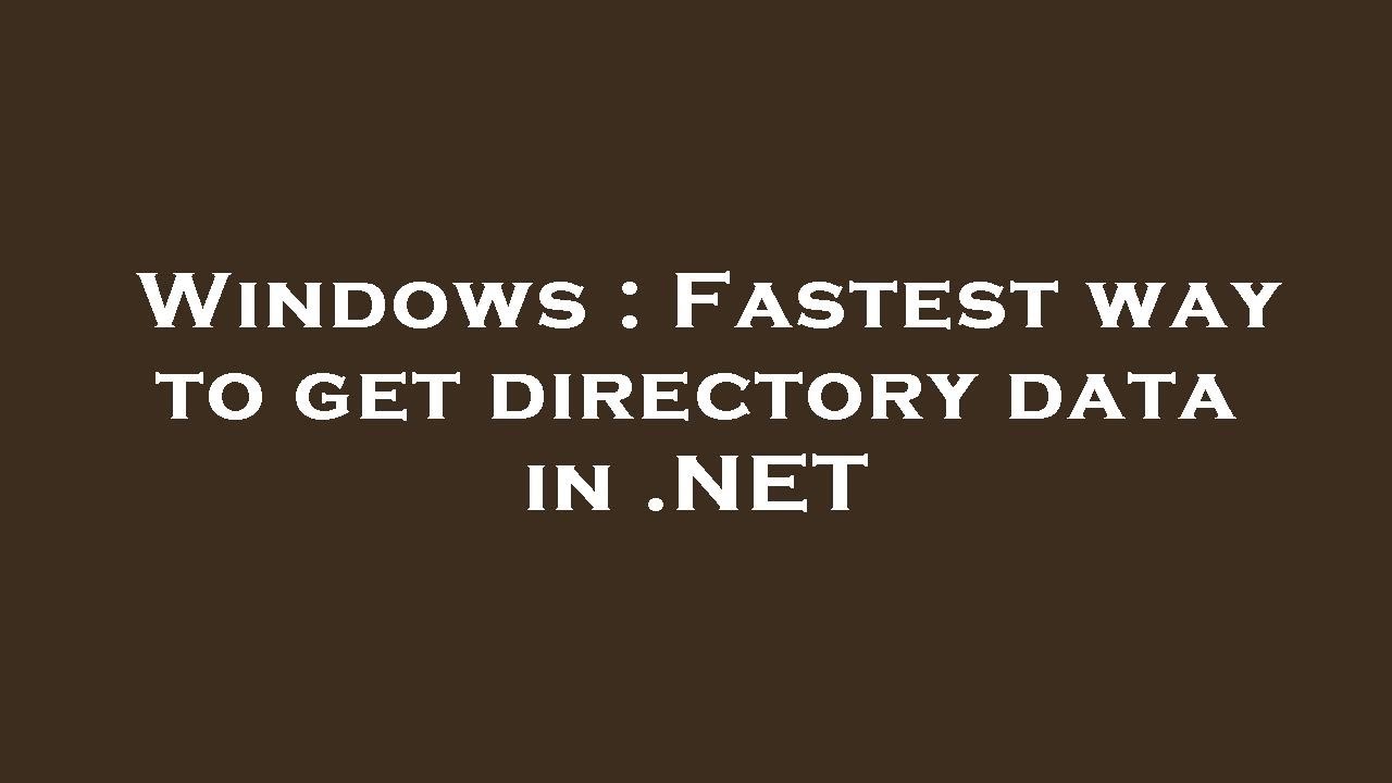 Windows : Fastest way to get directory data in .NET - YouTube