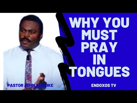 WHY YOU MUST PRAY IN TONGUES BY PASTOR JOHN ANOSIKE. - YouTube