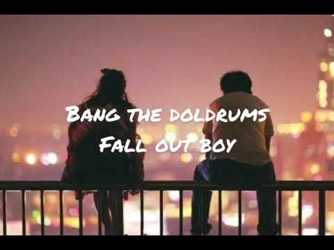 Bang the doldrums by fall out boy (lyrics) - YouTube