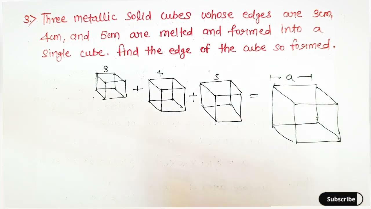 3. Three solid cubes whose edges are 3, 4 and 5cm are Melted and formed form a cube. find edge ...