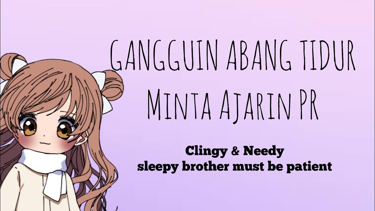ASMR CEWEK | ADEK GANGGUIN ABANG YANG LAGI TIDUR | Whispering & Clingy ...
