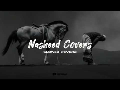 Nasheed covers | slowed+reverb | Lofi Covers | Jahan Mubarak