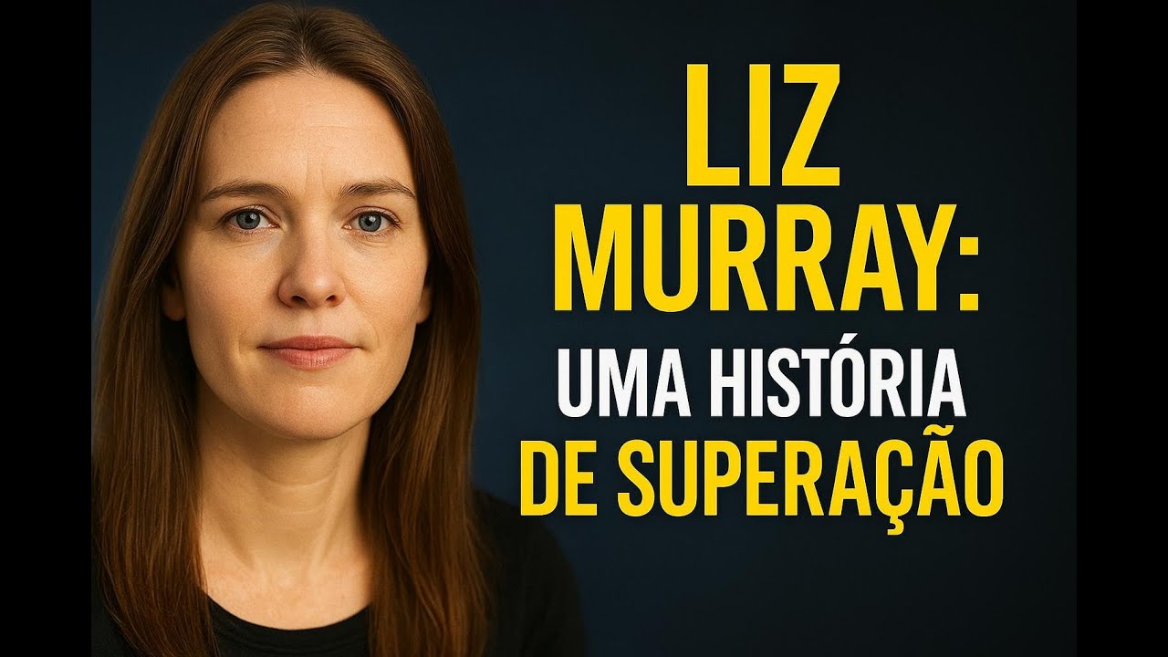 LIZ MURRAY: UMA HISTORIA DE SUPERAÇÃO - YouTube