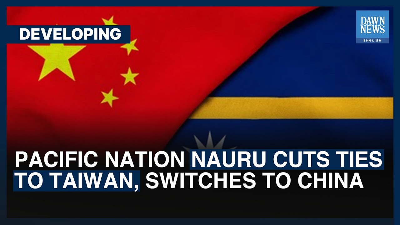 Pacific Nation Nauru Cuts ties to Taiwan, Switches To China | Dawn News ...