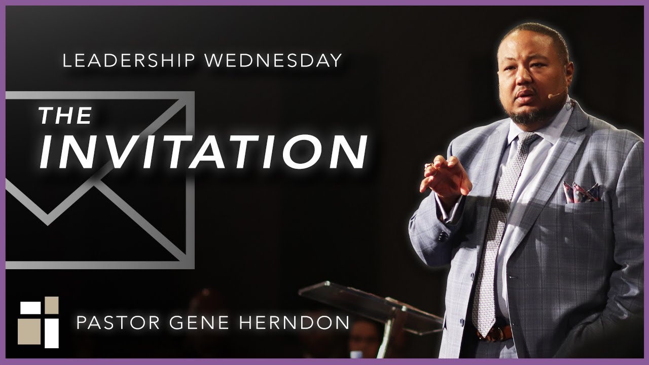 Leadership Wednesday - The Invitation - Pastor Gene Herndon - YouTube
