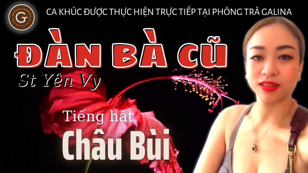 ĐÀN BÀ CŨ (Yên Vy) | Tiếng hát Châu Bùi. #DanhCaGalina - YouTube
