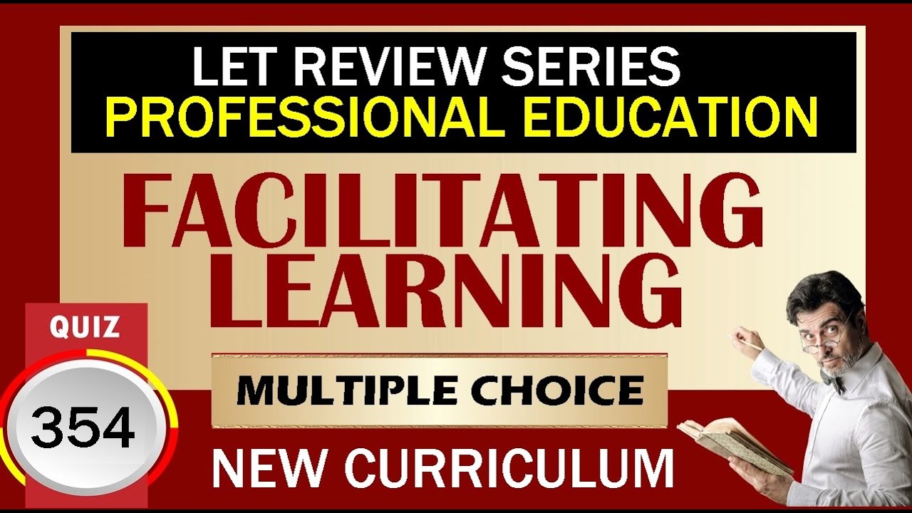 Quiz 354: LET - PROFESSIONAL EDUCATION REVIEW QUIZ ...FACILITATING ...
