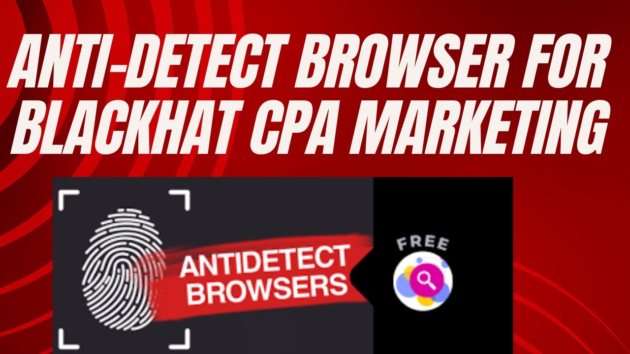 Best 4 Anti-detect Browser for Blackhat cpa marketing - YouTube