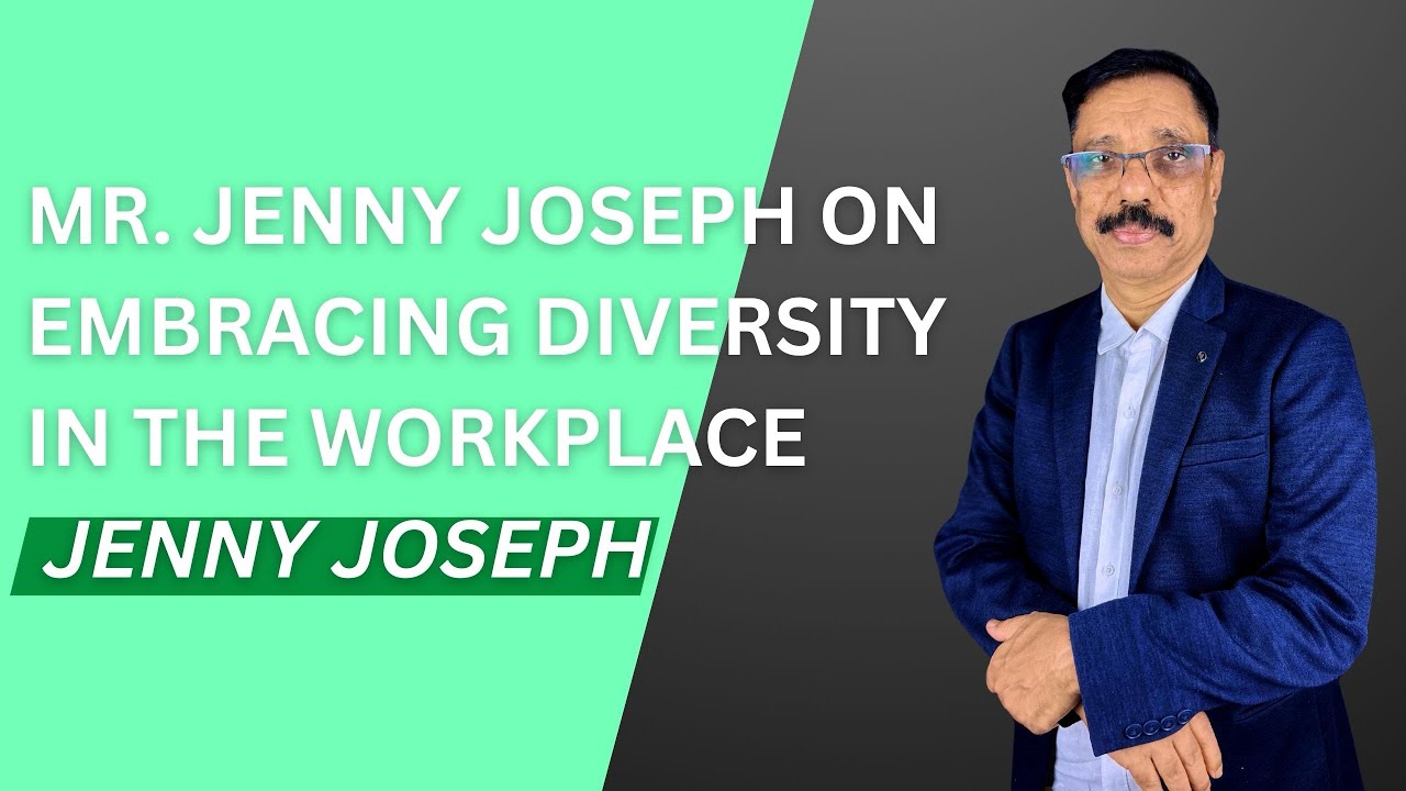 Mr. Jenny Joseph on Embracing Diversity in the Workplace - YouTube
