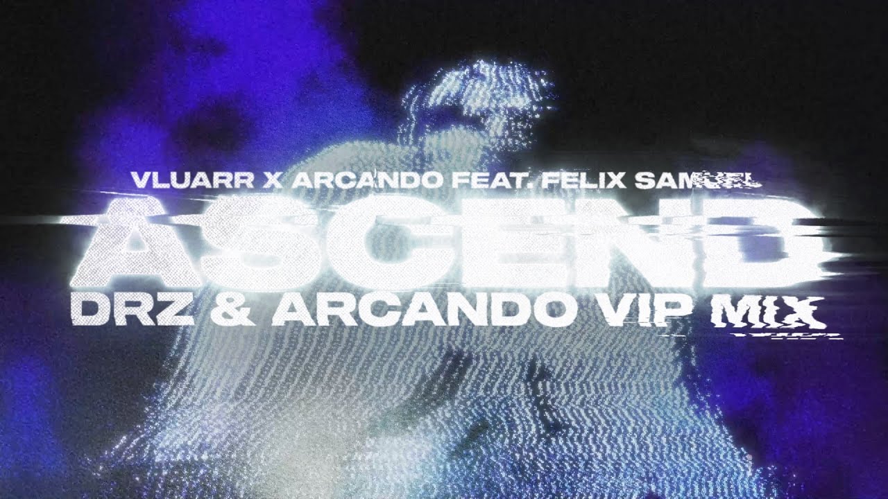 Vluarr & Arcando - Ascend ft. Felix Samuel (DRZ & Arcando VIP) - YouTube