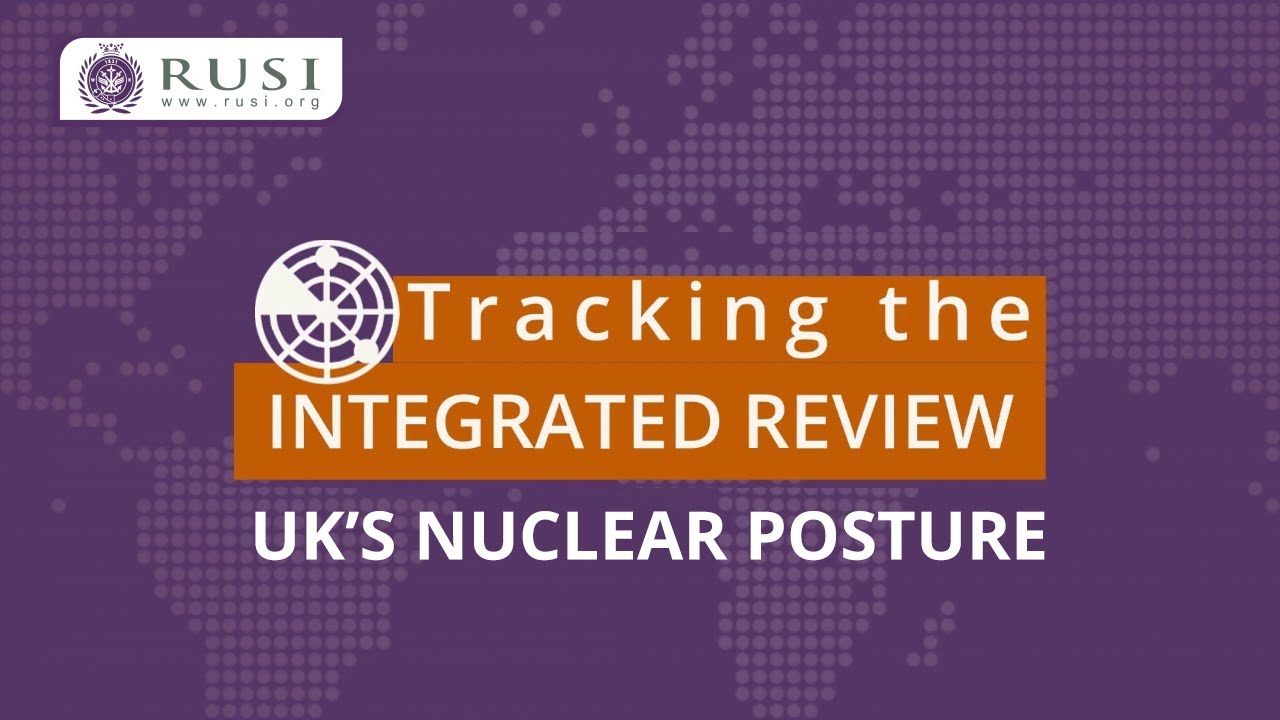 Tracking the Integrated Review: The UK's Nuclear Posture - YouTube
