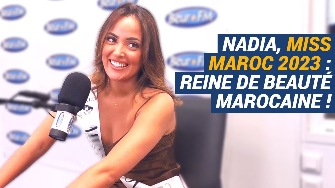 [La Matinale] Nadia, Miss Maroc 2023 : reine de beauté marocaine ...