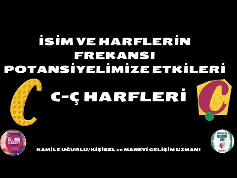 C- Ç HARFLERİ FREKANSI-POTANSİYELİMİZE ETKİLERİ