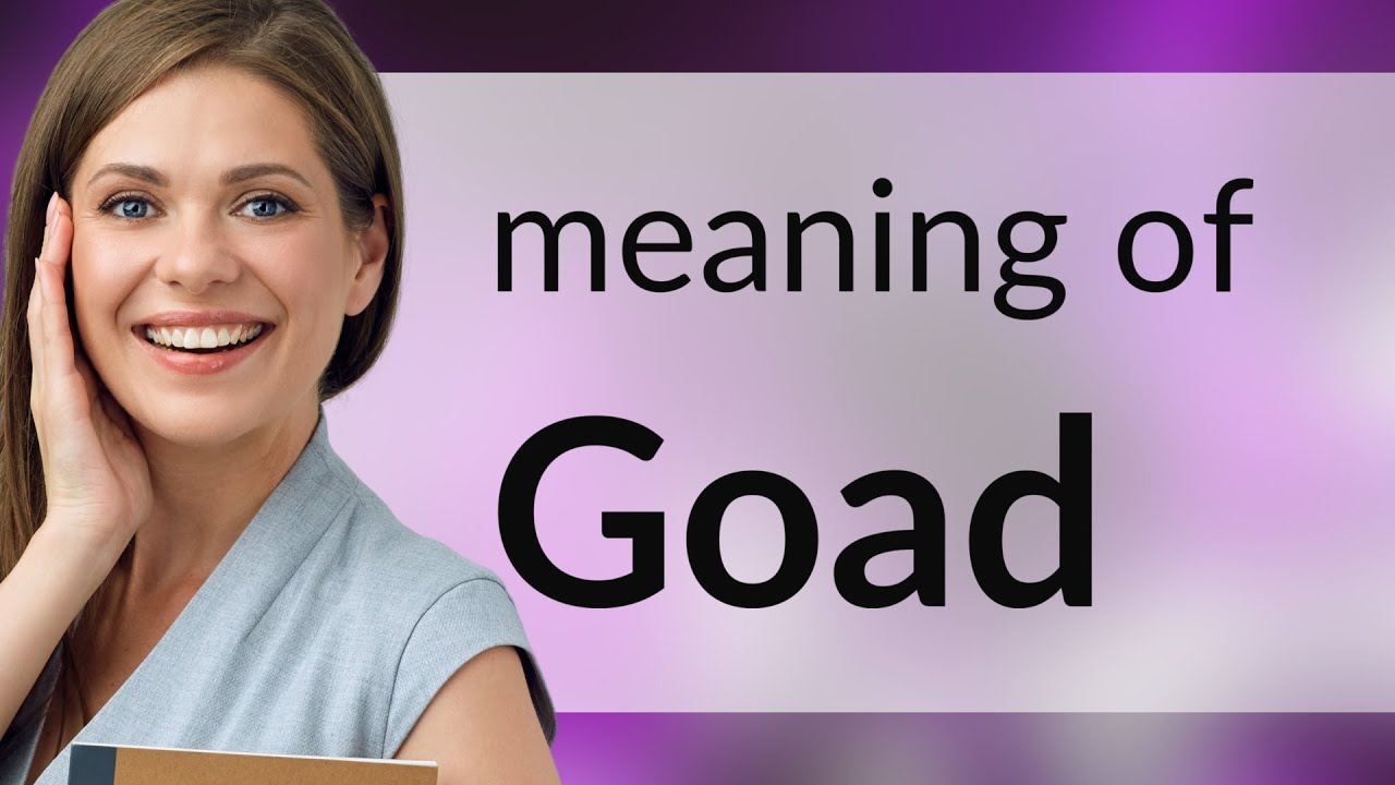 Goad — GOAD definition - YouTube