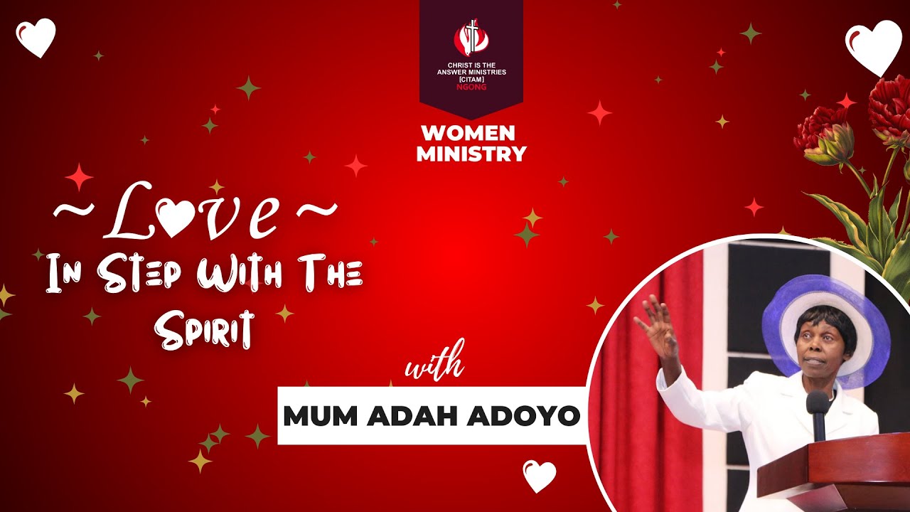 LOVE-IN STEP WITH THE SPIRIT | MRS. ADAH ADOYO | WOMEN MINISTRY | 15TH ...