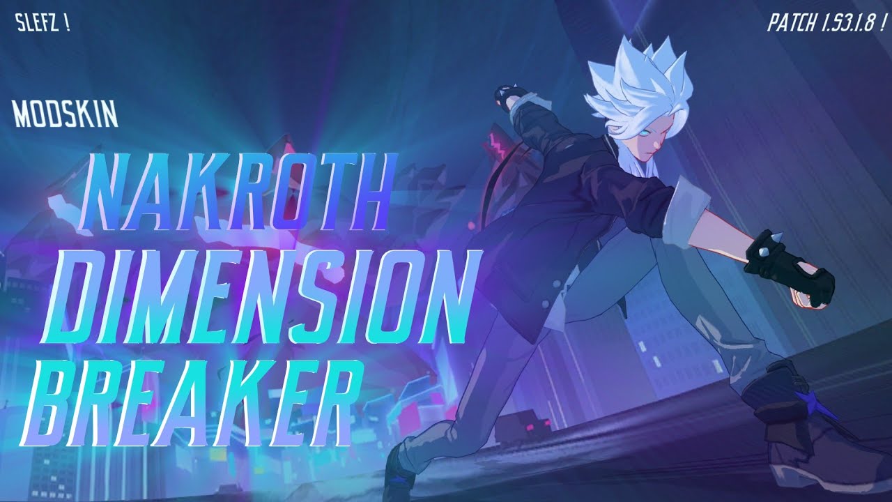 MOD SKIN NAKROTH DIMENSION BREAKER PATCH 1.53.1.8 | SLEFZ - YouTube