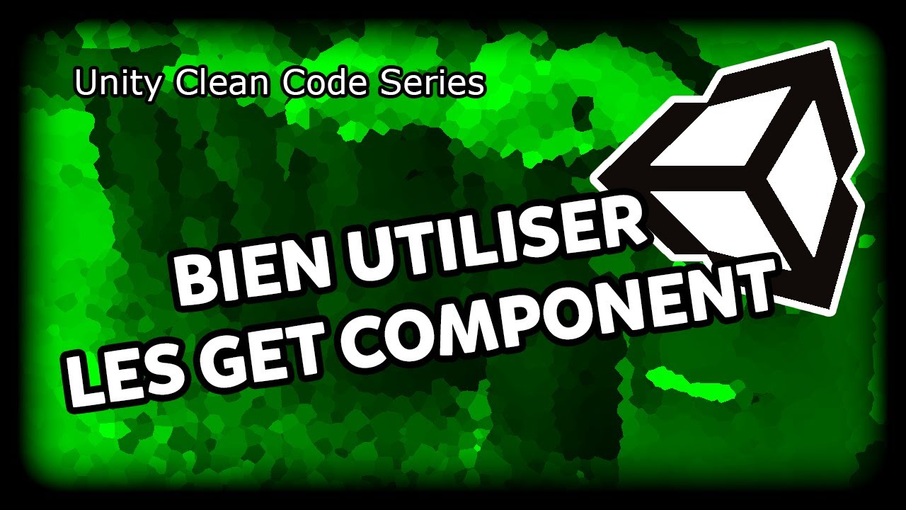 Bien Utiliser Les Getcomponent Unity Clean Code Youtube