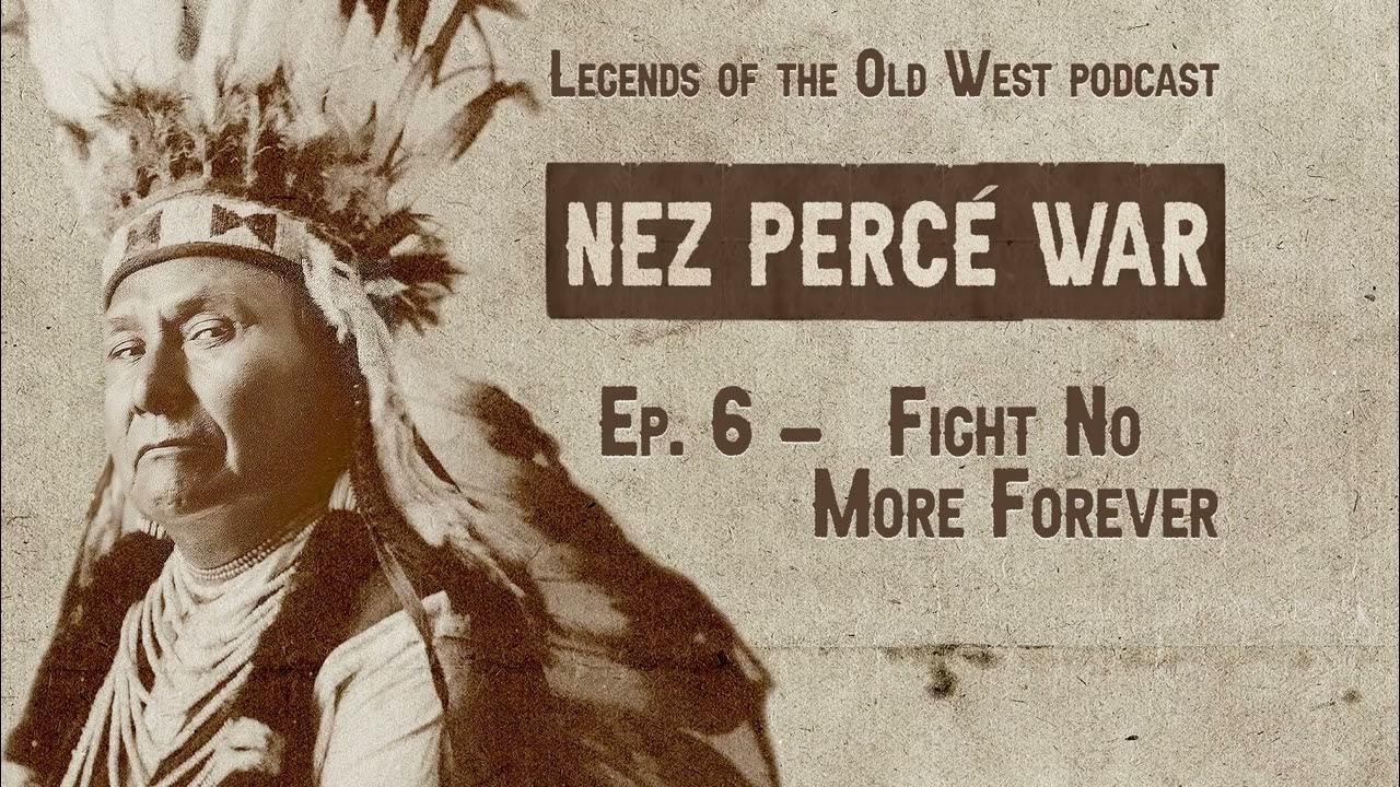 LEGENDS OF THE OLD WEST | Nez Percé War Ep6 — “Fight No More Forever ...